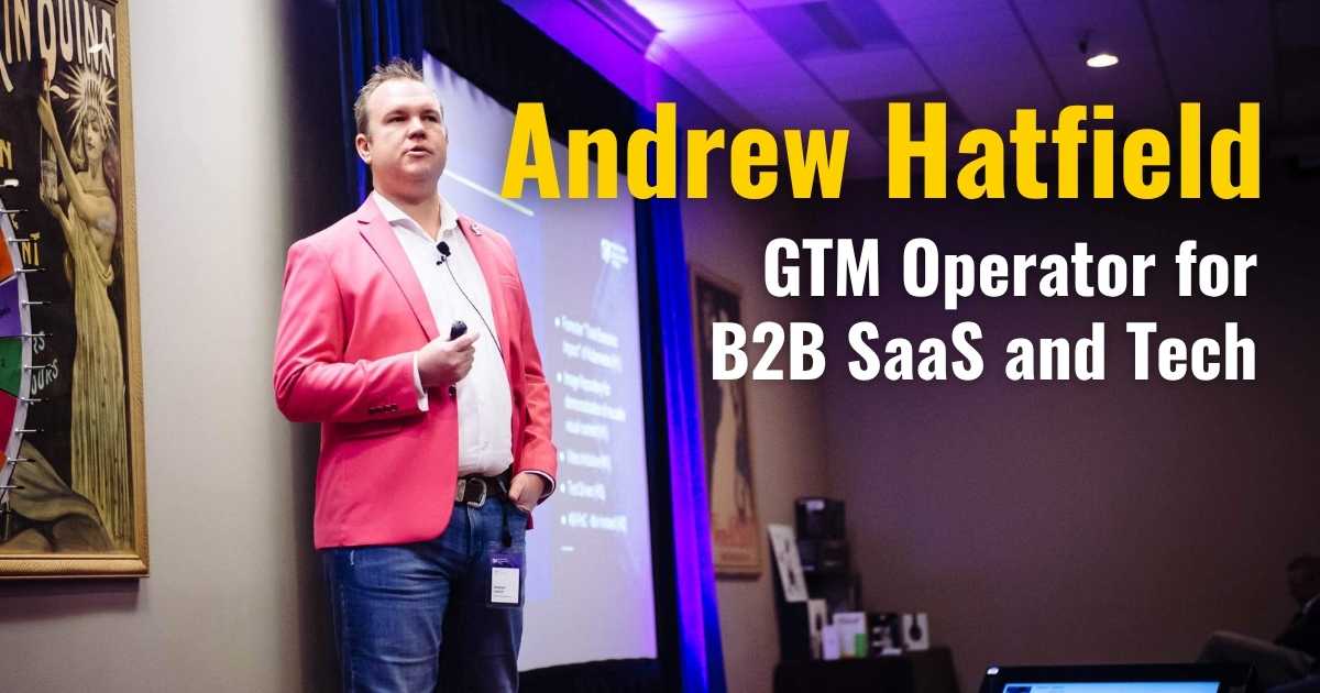 Andrew Hatfield | GTM Operator for B2B SaaS